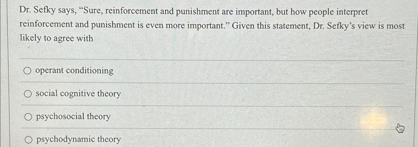 Solved Dr. ﻿Sefky says, "Sure, reinforcement and punishment | Chegg.com