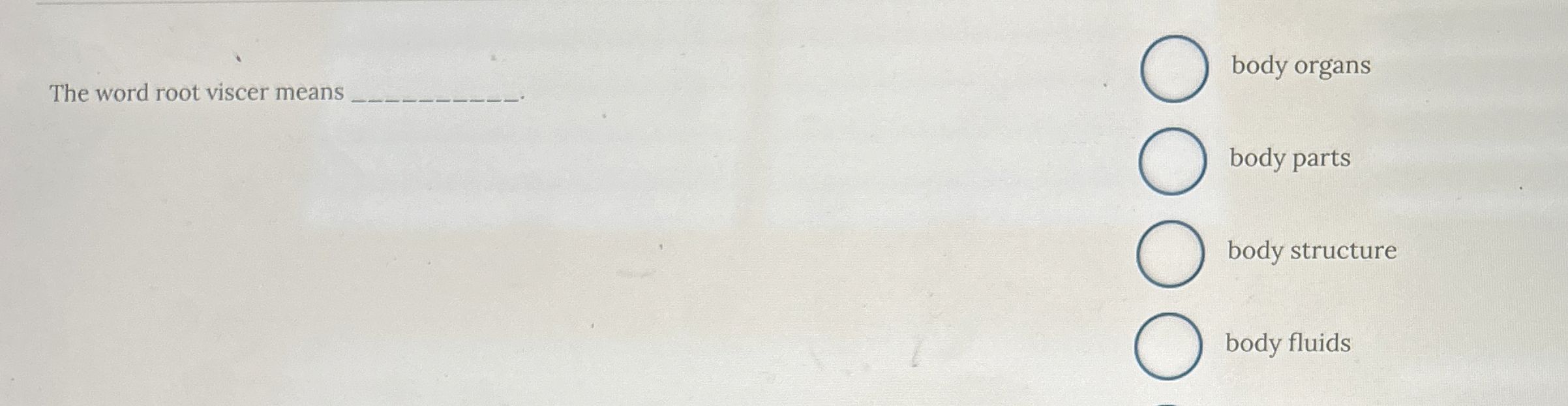 Solved The word root viscer means body organsbody partsbody | Chegg.com