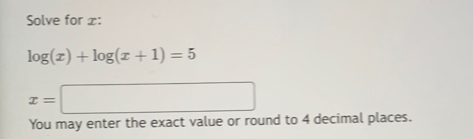 Solved Solve for x ﻿:log(x)+log(x+1)=5x=You may enter the | Chegg.com