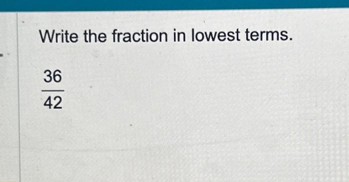 Solved Write the fraction in lowest terms. 4236 | Chegg.com