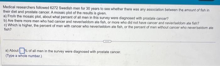 Solved Medical researchers followed 6272 Swedish men for 30 | Chegg.com