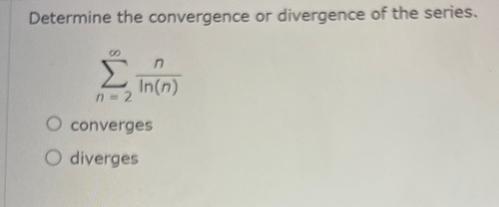 Solved Determine the convergence or divergence of the | Chegg.com