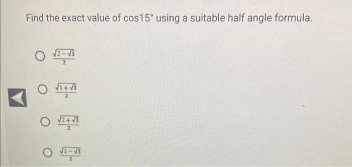 Solved Find the exact value of cos15∘ using a suitable half | Chegg.com