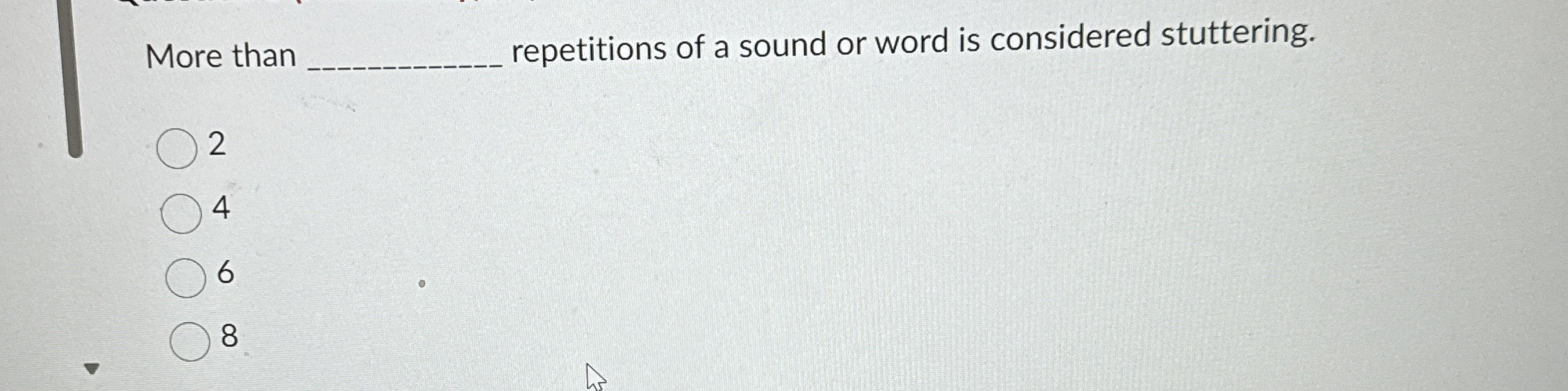 Solved More than ﻿repetitions of a sound or word is | Chegg.com