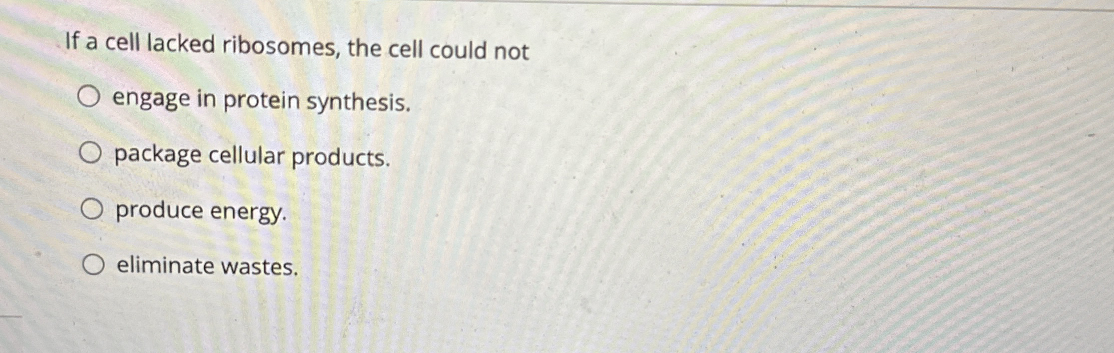 Solved If a cell lacked ribosomes, the cell could notengage | Chegg.com