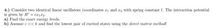 Solved 4.) Consider two identical linear oscillators | Chegg.com