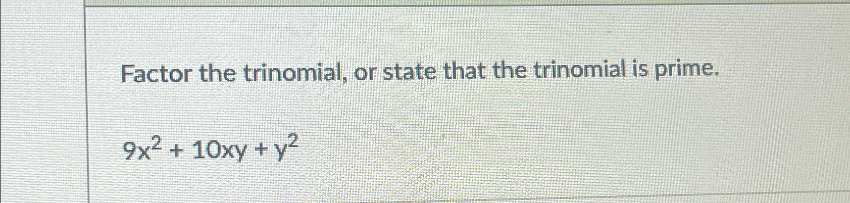 Solved Factor the trinomial, or state that the trinomial is | Chegg.com
