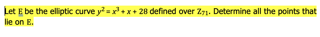 Let E?? ﻿be the elliptic curve y2=x3+x+28 ﻿defined | Chegg.com