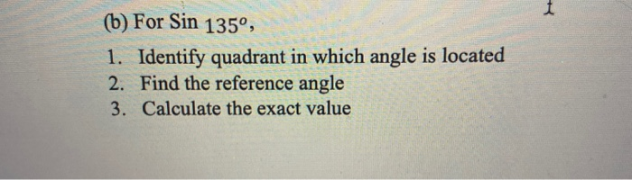 Solved (b) For Sin 135º, 1. Identify quadrant in which angle | Chegg.com