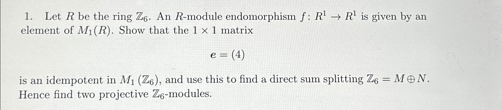 Solved Let R ﻿be the ring Z6. ﻿An R-module endomorphism | Chegg.com