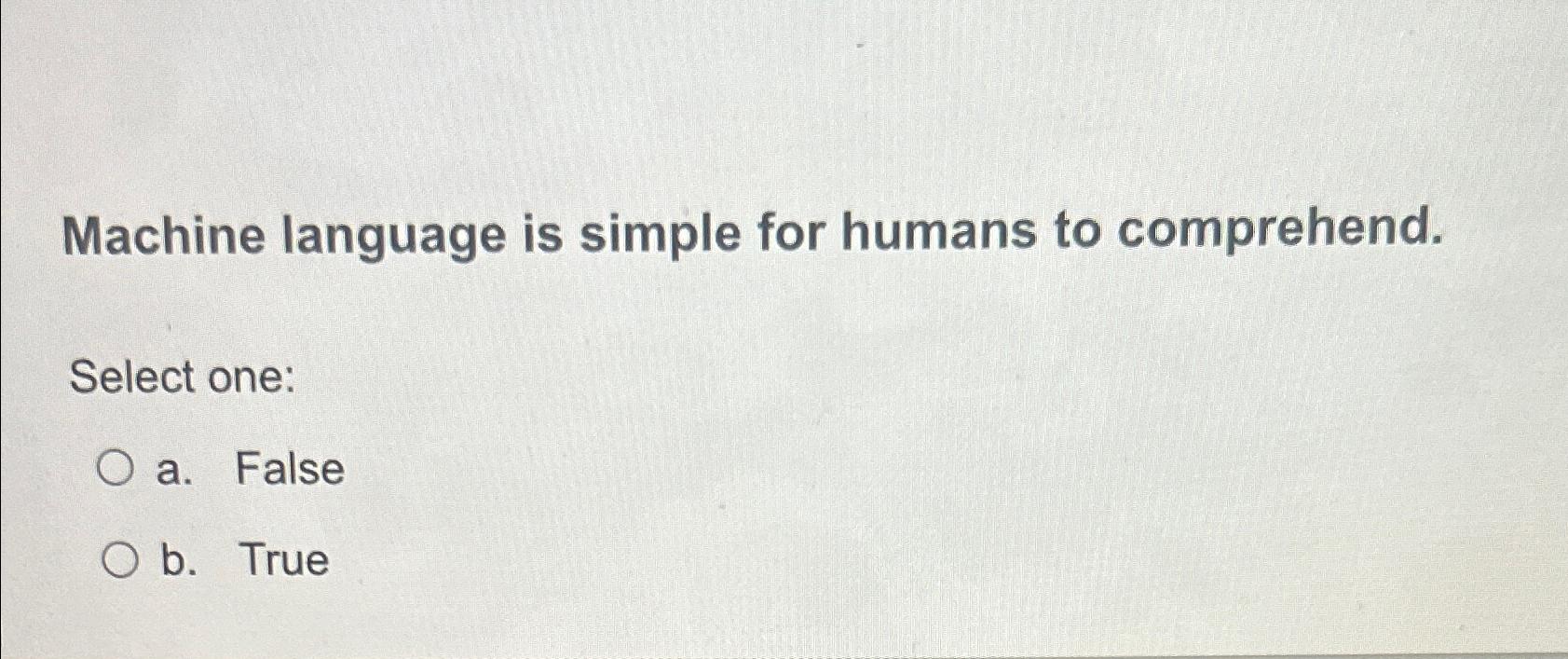 Solved Machine language is simple for humans to | Chegg.com