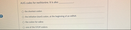 Solved AUG codes for methionine. It is also q,the shortest | Chegg.com