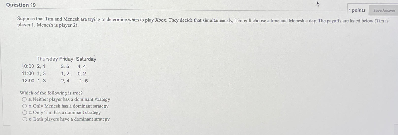 Solved Question 191 ﻿pointsSuppose that Tim and Menesh are | Chegg.com