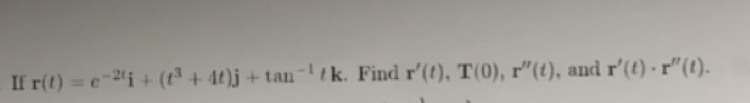 Solved If r(t)=e-2ti+(t3+4t)j+tan-1k. ﻿Find | Chegg.com