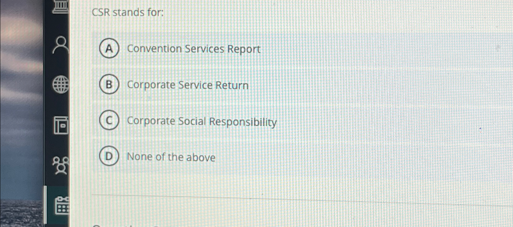 Solved CSR stands for:Convention Services ReportCorporate | Chegg.com