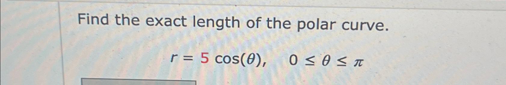 Solved Find the exact length of the polar | Chegg.com