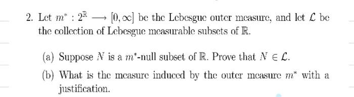 Solved 2. Let m∗:2R [0,∞] be the Lebesgue outer measure, and | Chegg.com