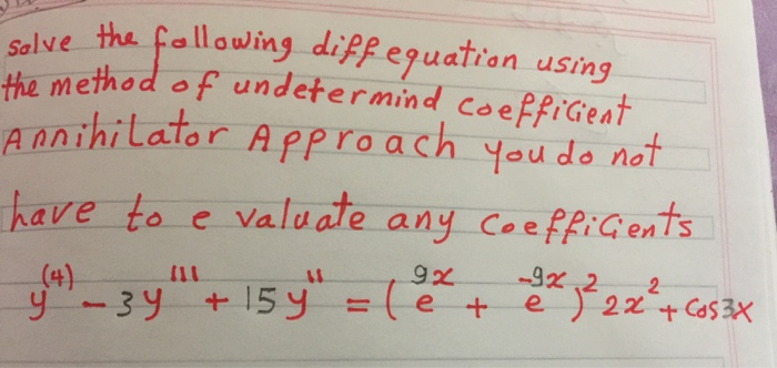 Solved Annihilator Selve the following diff equation using | Chegg.com