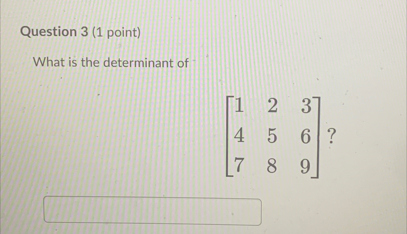 Solved Question 3 (1 ﻿point)What is the determinant | Chegg.com