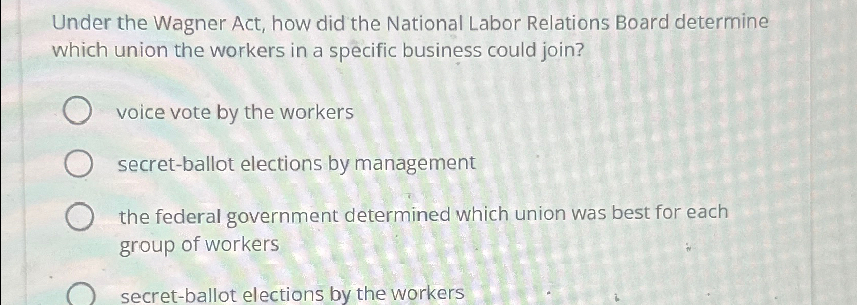 Solved Under the Wagner Act, how did the National Labor | Chegg.com