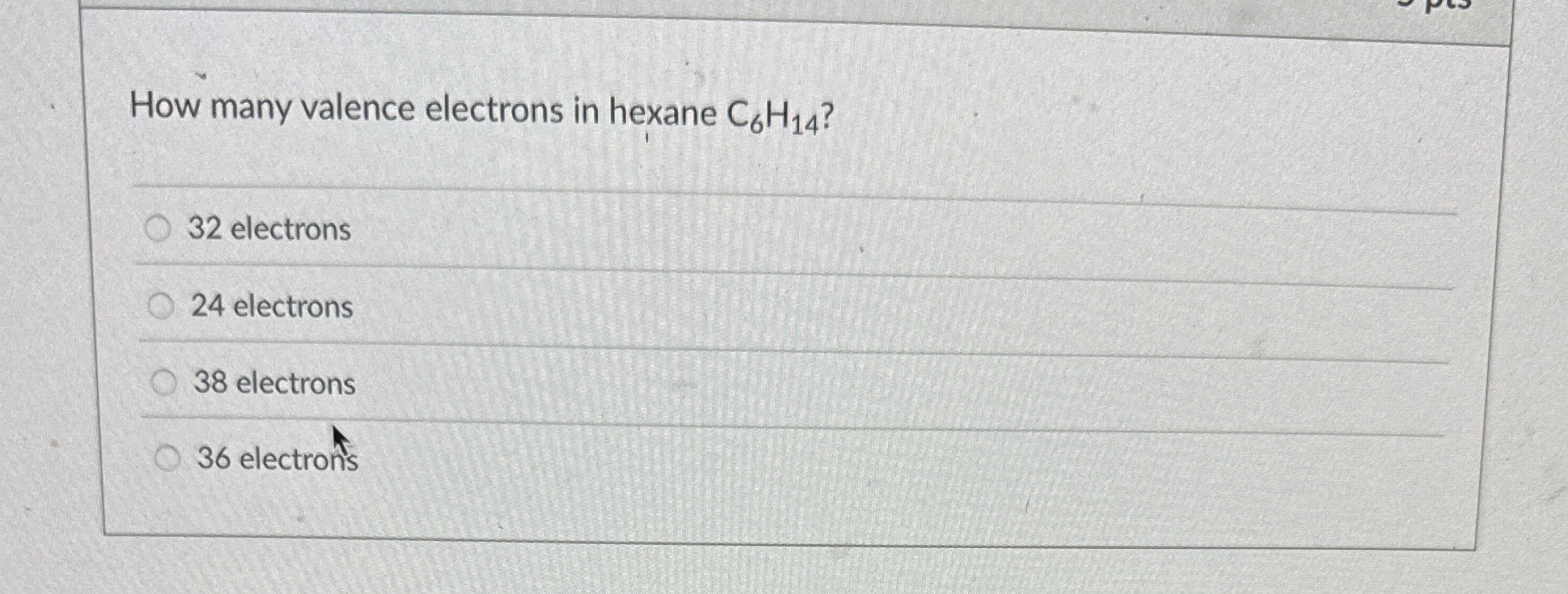 Solved How many valence electrons in hexane C6H14 ?32 | Chegg.com
