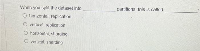 Solved When you split the dataset into partitions, this is | Chegg.com