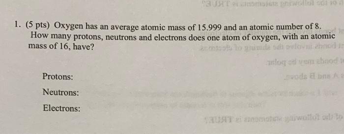 Solved 1. (5 pts) Oxygen has an average atomic mass of | Chegg.com