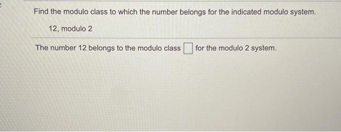 Solved Find the modulo class to which the number belongs for | Chegg.com