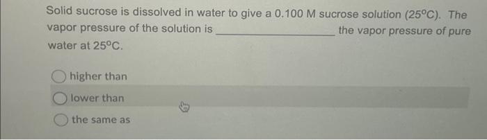 Solid sucrose is dissolved in water to give a 0.100 M | Chegg.com
