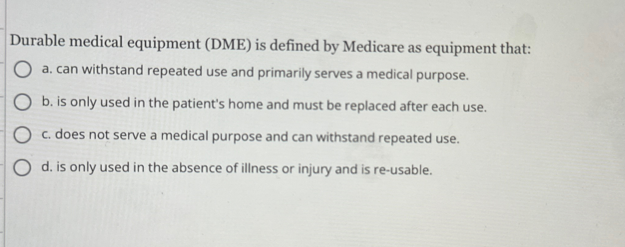 Solved Durable medical equipment (DME) ﻿is defined by | Chegg.com