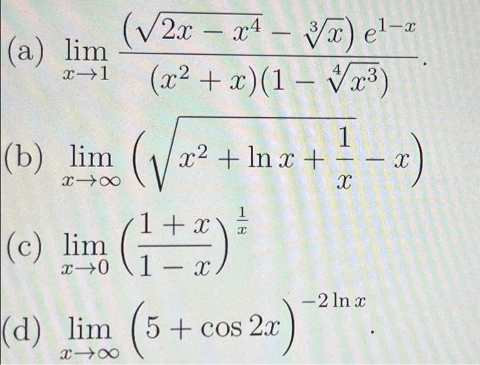Solved (a) limx→1(x2+x)(1−4x3)(2x−x4−3x)e1−x (b) | Chegg.com