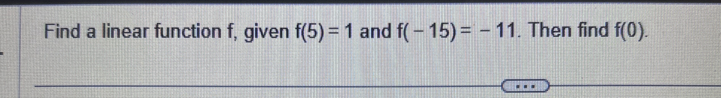 Solved Find a linear function f, ﻿given f(5)=1 ﻿and | Chegg.com