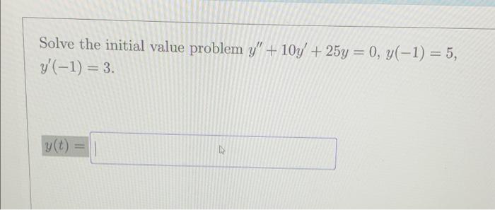 Solved Solve the initial value problem y" + 10y' + 25y = 0, | Chegg.com