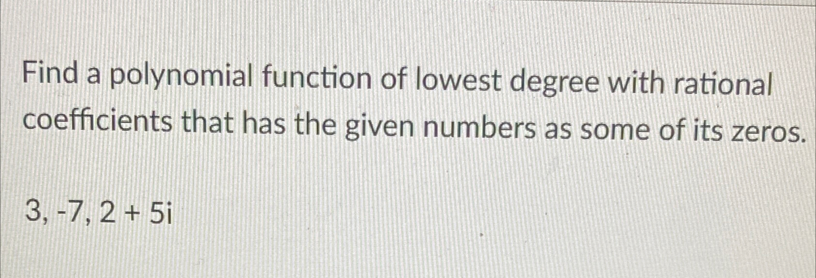 Solved Find a polynomial function of lowest degree with | Chegg.com