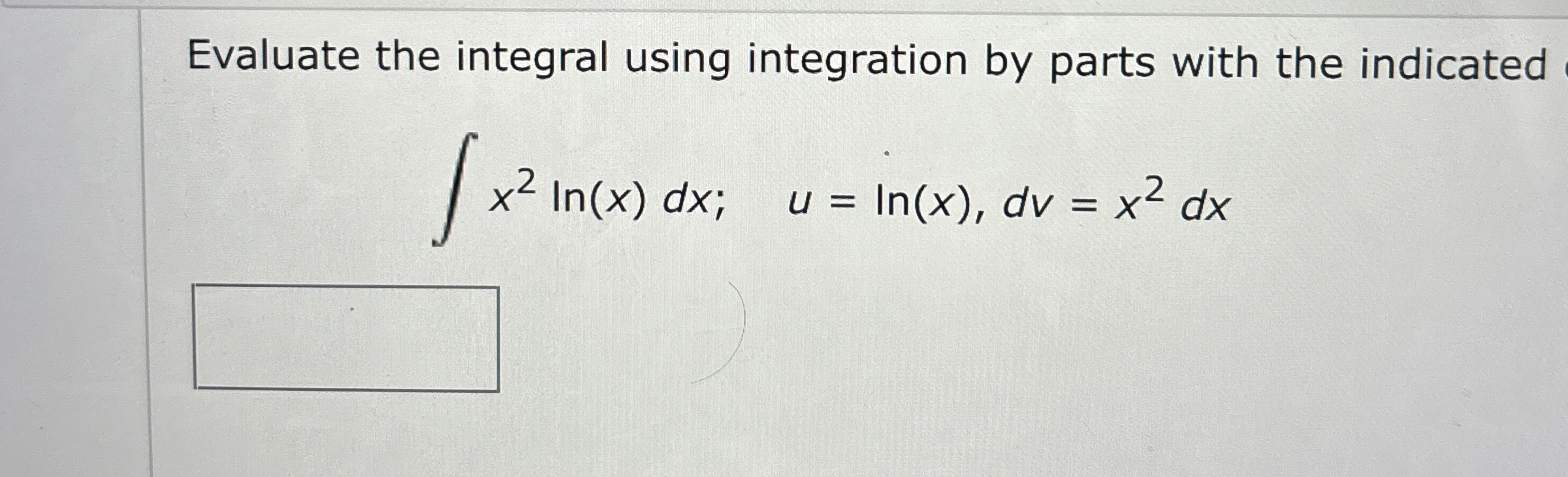 Solved Evaluate the integral using integration by parts with | Chegg.com