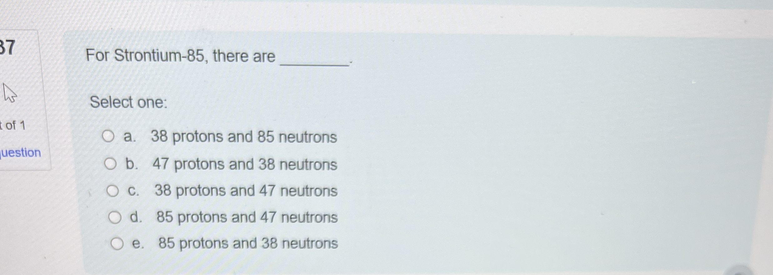 Solved For Strontium-85, ﻿there are Select one:a. 38 | Chegg.com