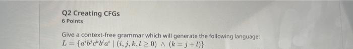 Solved Q2 Creating CFGs 6 Points Give a context-free grammar | Chegg.com