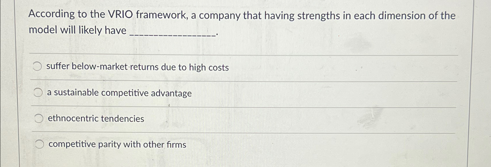 Solved According to the VRIO framework, a company that | Chegg.com