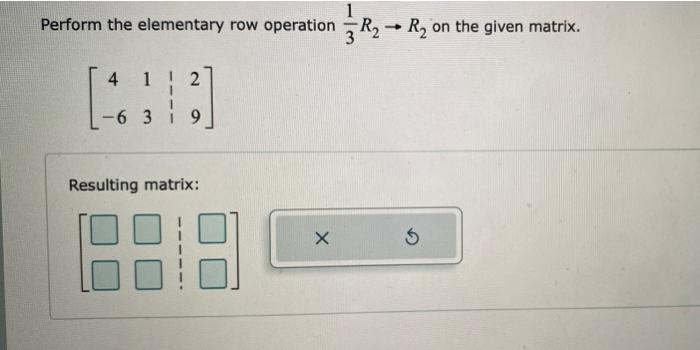 Solved Perform the elementary row operation R2 + R2 on the | Chegg.com