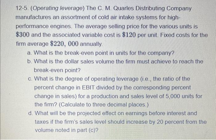 Solved 12-5. (Operating leverage) The C. M. Quarles | Chegg.com