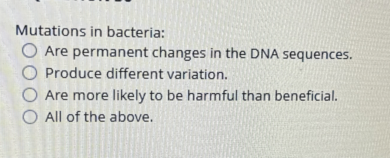 Solved Mutations in bacteria:Are permanent changes in the | Chegg.com
