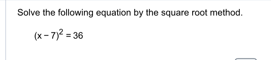 Solved Solve the following equation by the square root | Chegg.com