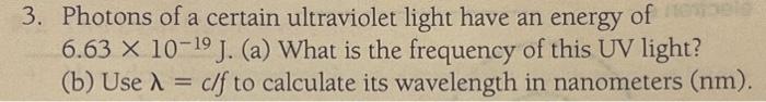 Solved 3. Photons of a certain ultraviolet light have an | Chegg.com