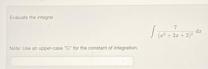 Solved Evaluate the integral ∫(x2+2x+2)27dx Note: Use an | Chegg.com