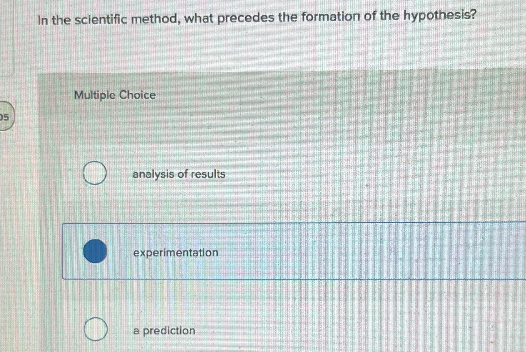 Solved In the scientific method, what precedes the formation | Chegg.com