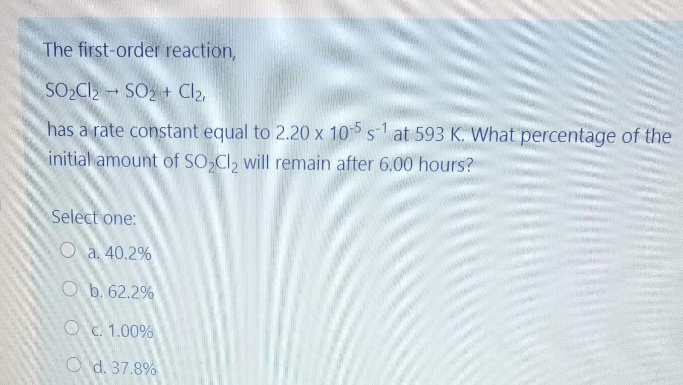 Solved The first-order reaction, SO2Cl2 – SO2 + Cl2, has a | Chegg.com
