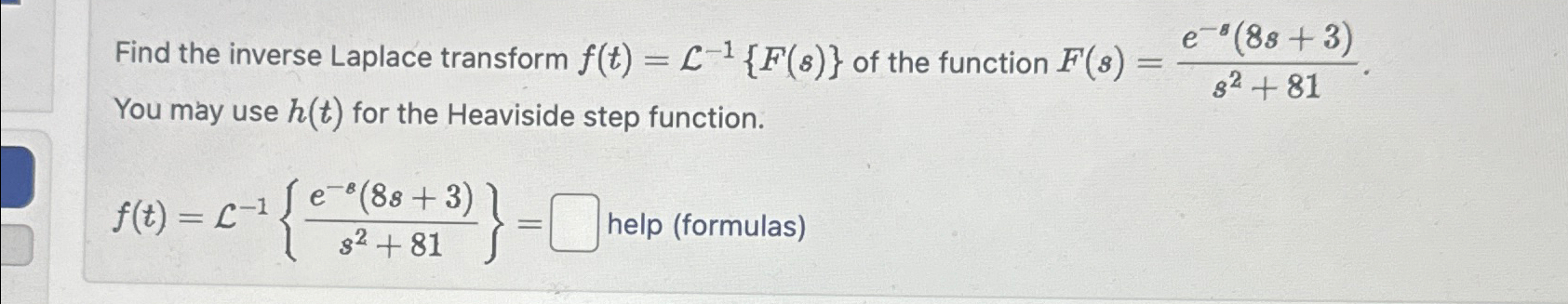 Solved Find the inverse Laplace transform f(t)=L-1{F(s)} ﻿of | Chegg.com