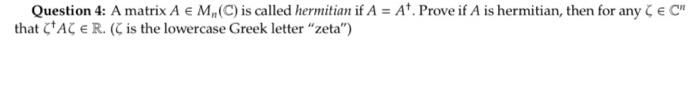 Solved Question 4: A matrix A∈Mn(C) is called hermitian if | Chegg.com