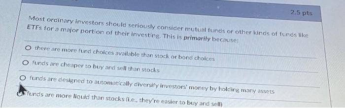 Solved 2.5pts Most ordinary investors should seriously | Chegg.com
