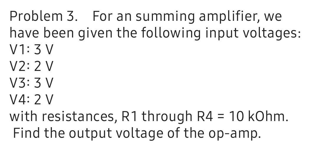 Solved Problem 3. For an summing amplifier, we have been | Chegg.com
